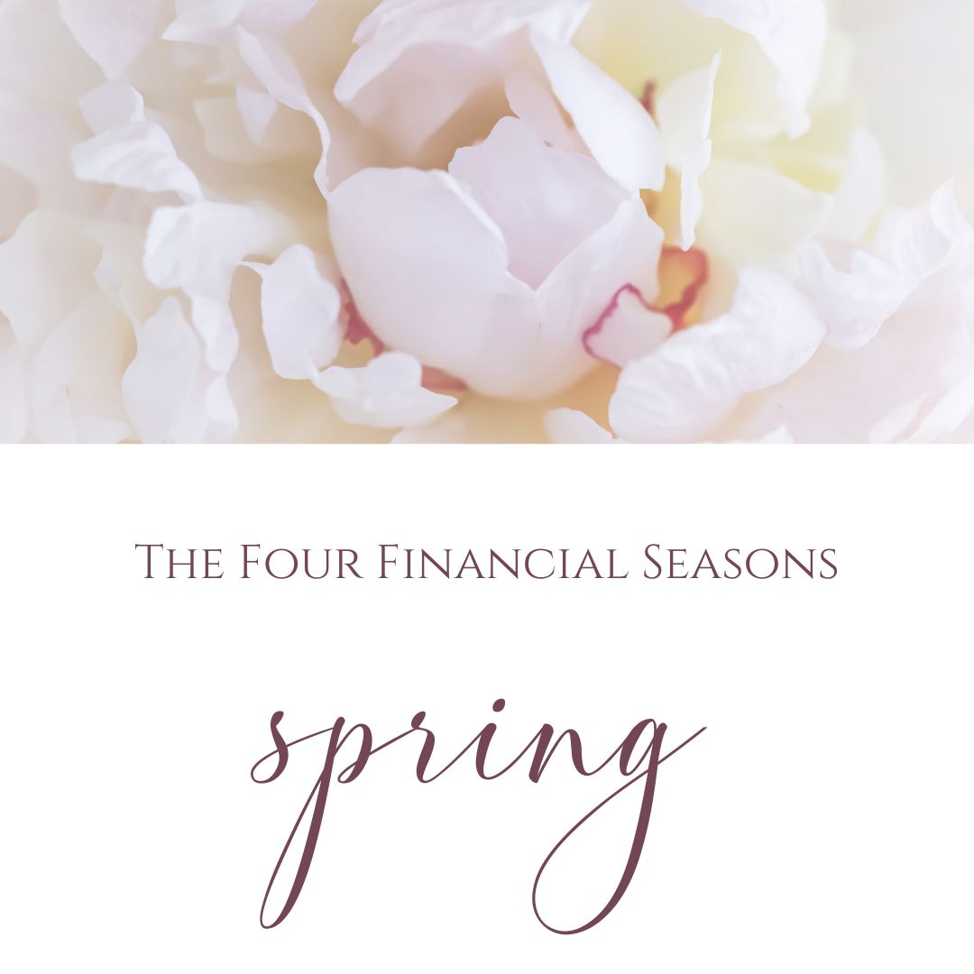 The Four Financial Seasons: Spring | jennadowell.com